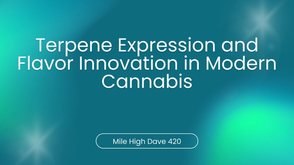 Terpene Expression and Flavor Innovation in Modern Cannabis - Mile High ...